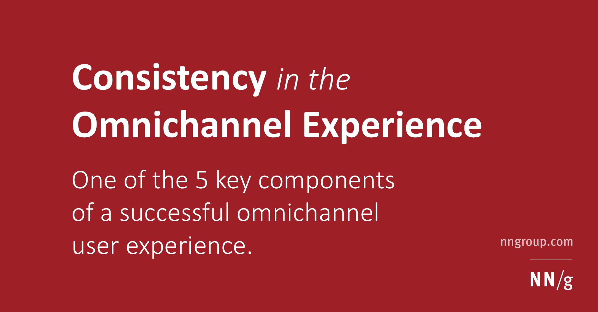 Consistency in the Omnichannel Experience - NN/G