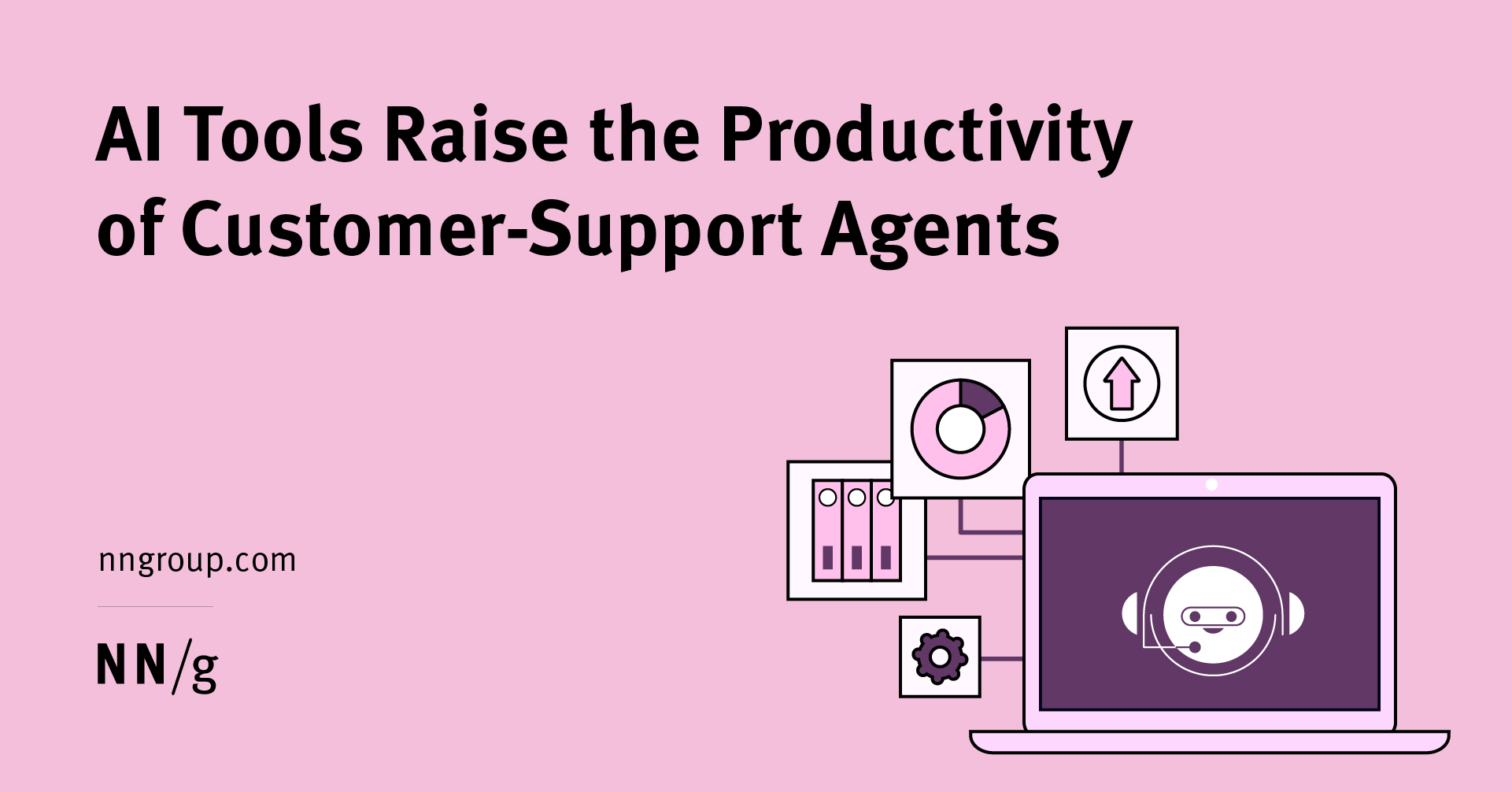 AI Tools Raise the Productivity of Customer-Support Agents - NN/G