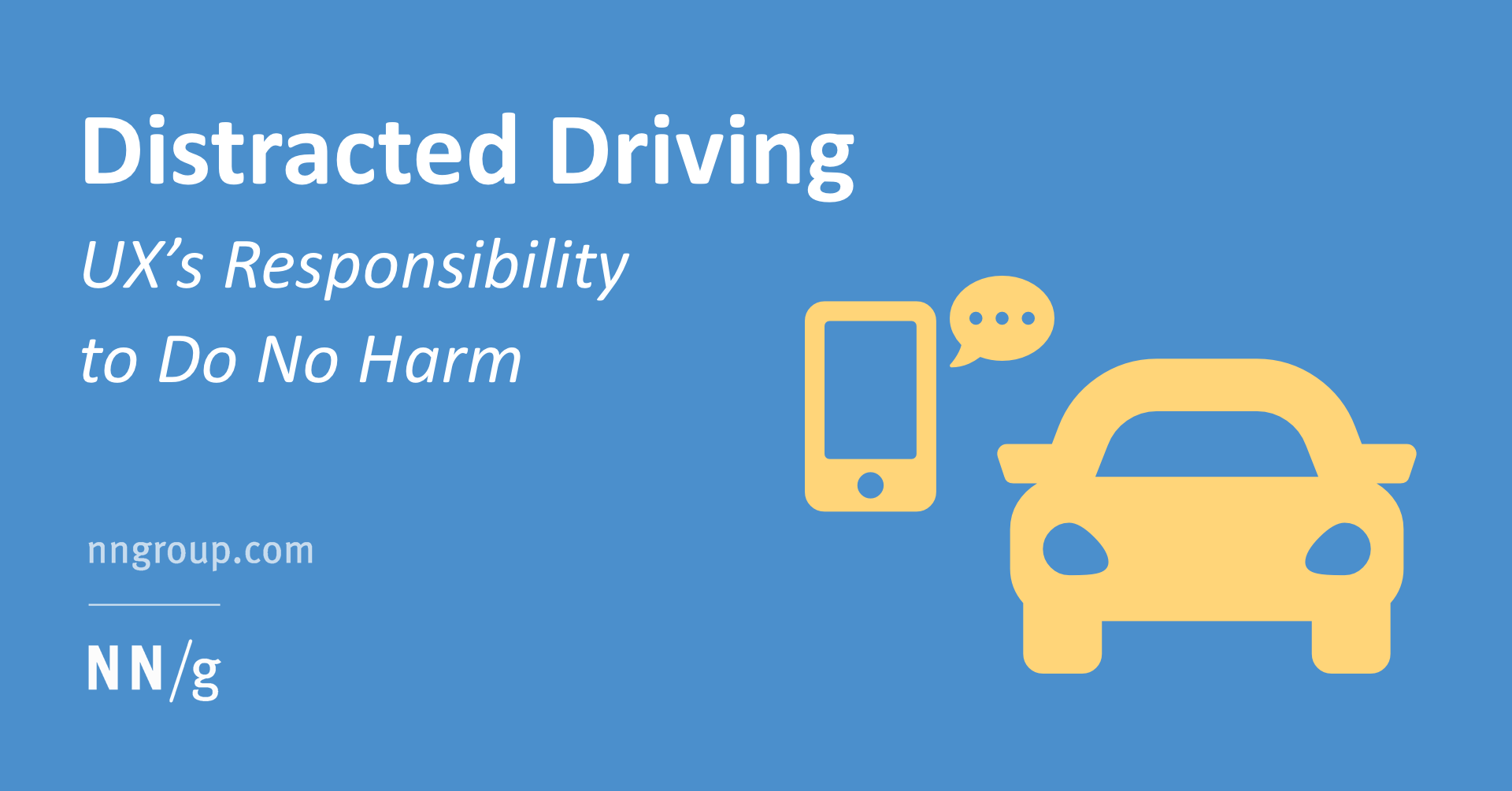 Distracted Driving: UX’s Responsibility to Do No Harm - NN/G