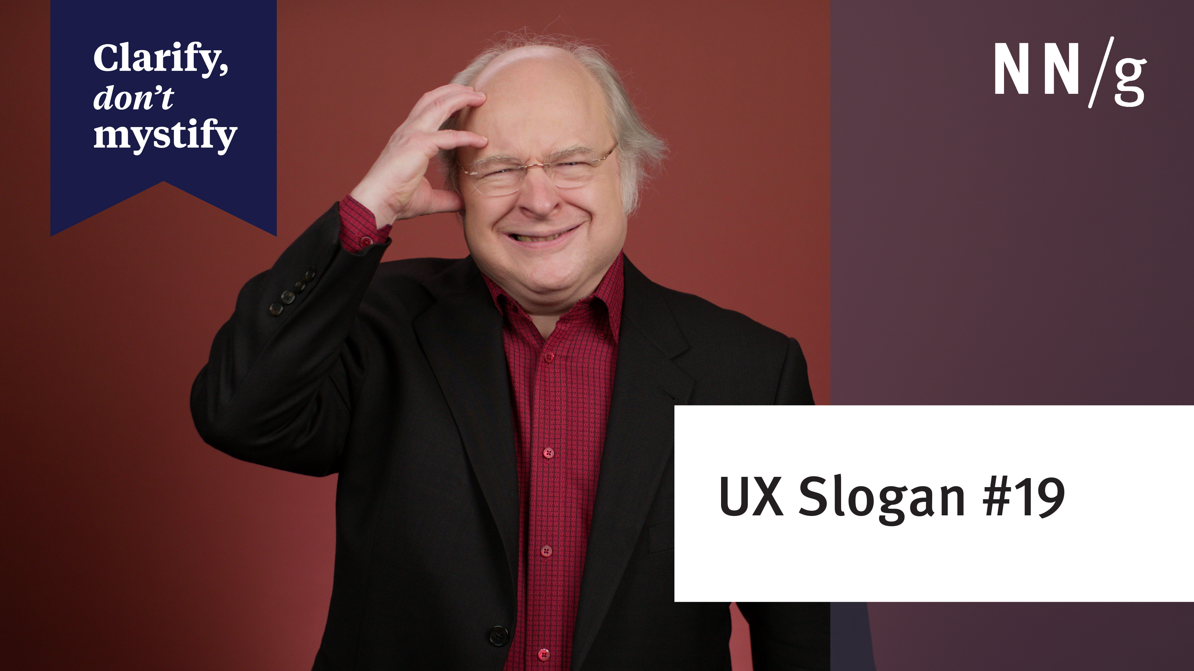 Clarify, Don't Mystify (UX Slogan #19) (Video) - NN/G