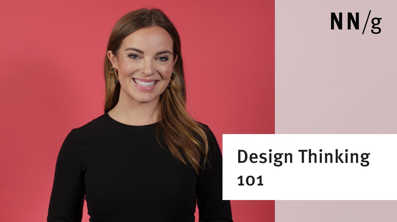 Design Thinking 101 (3 min. video) (Video) - NN/G