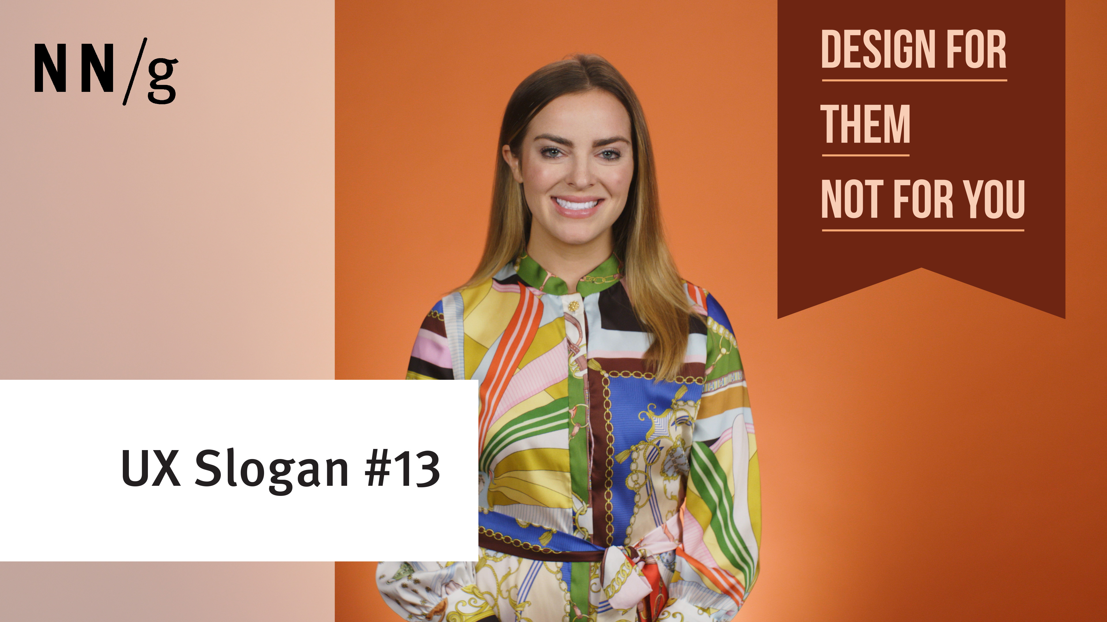 Design for Them Not for You (UX Slogan #13) (Video) - NN/G