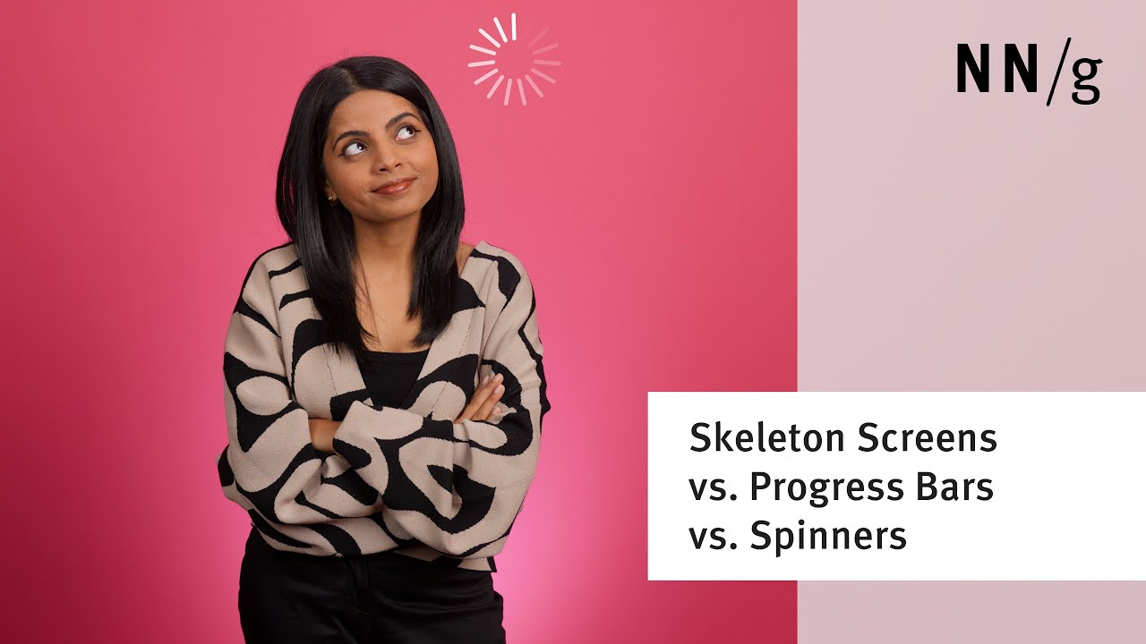 Skeleton Screens vs. Progress Bars vs. Spinners (Video) - NN/G