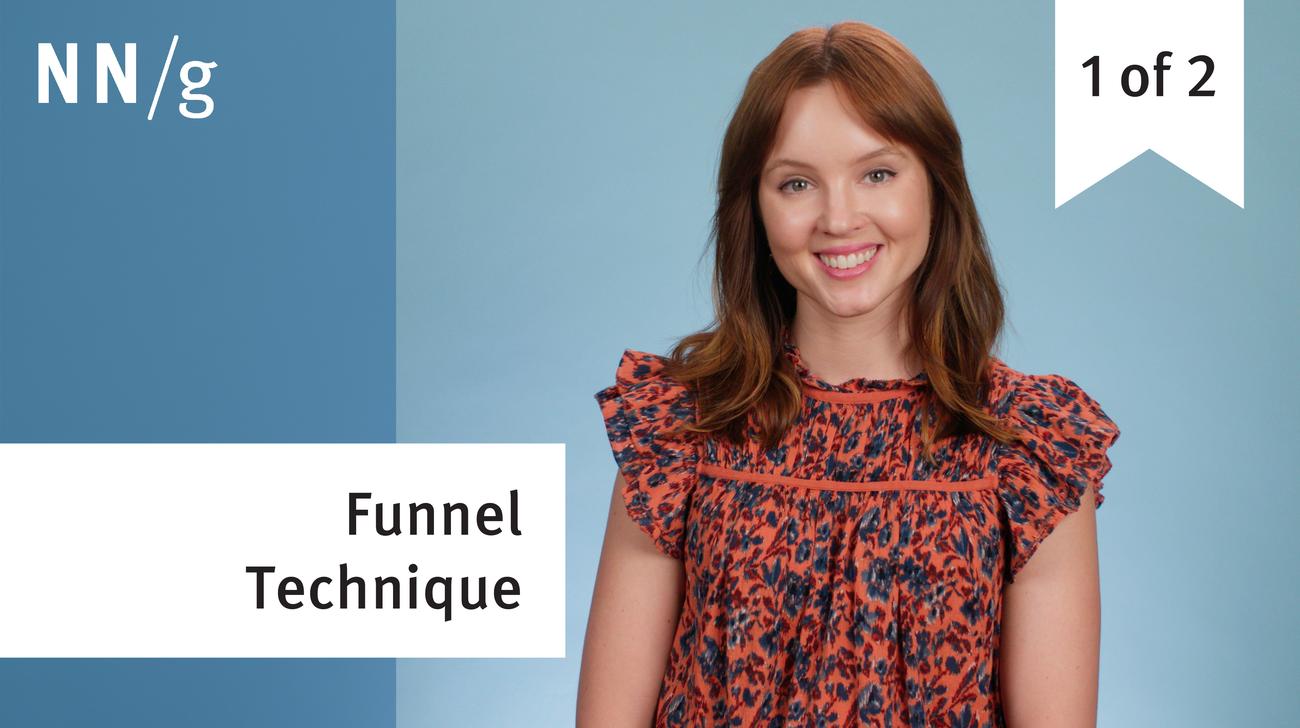 The Funnel Technique in Qualitative User Research - NN/G