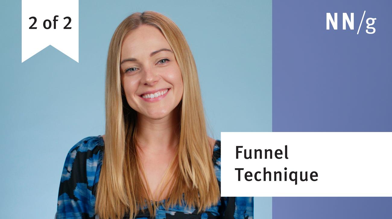 The Funnel Technique in Qualitative User Research - NN/G