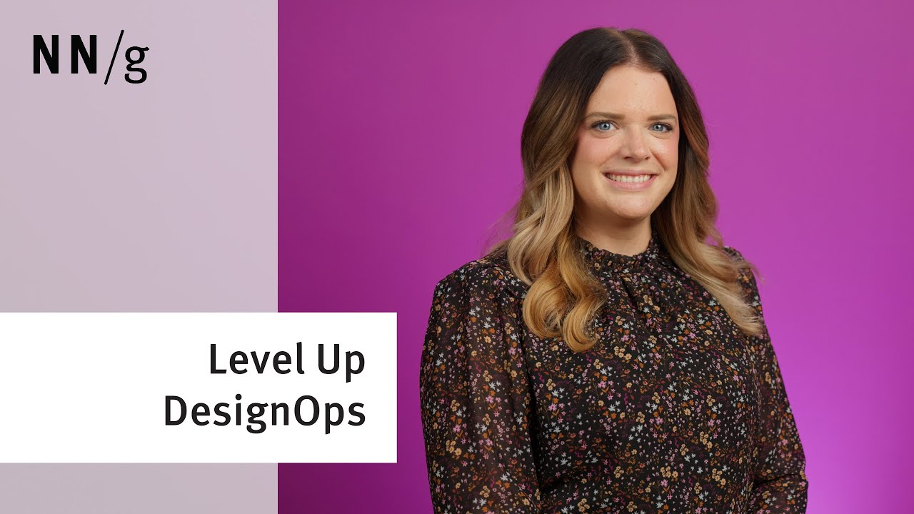 Improve Your DesignOps Practice: 3 Essential Tips (Video) - NN/g